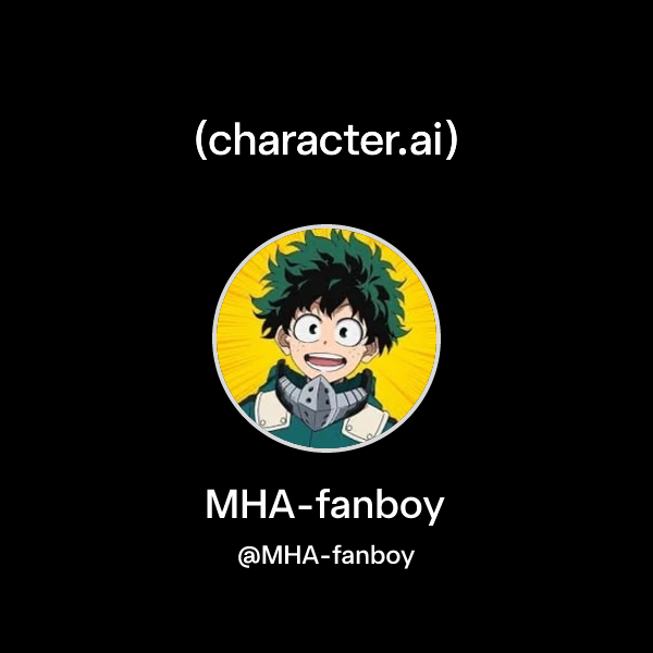 MHA-fanboy (@MHA-fanboy) | character.ai | AI Chat, Reimagined–Your ...