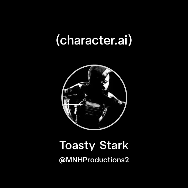 Toasty Stark (@MNHProductions2) | character.ai | AI Chat, Reimagined ...