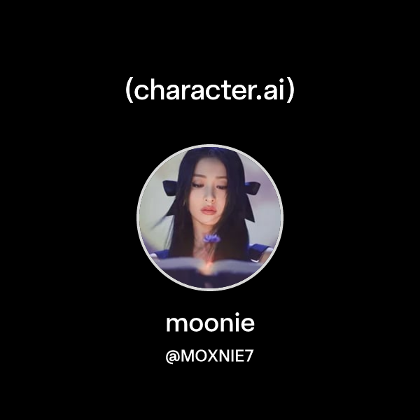 moonie (@MOXNIE7) | character.ai | Personalized AI for every moment of ...