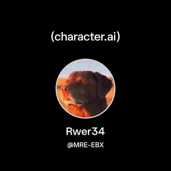 Rwer34 (@MRE-EBX) | character.ai | AI Chat, Reimagined–Your Words. Your World.