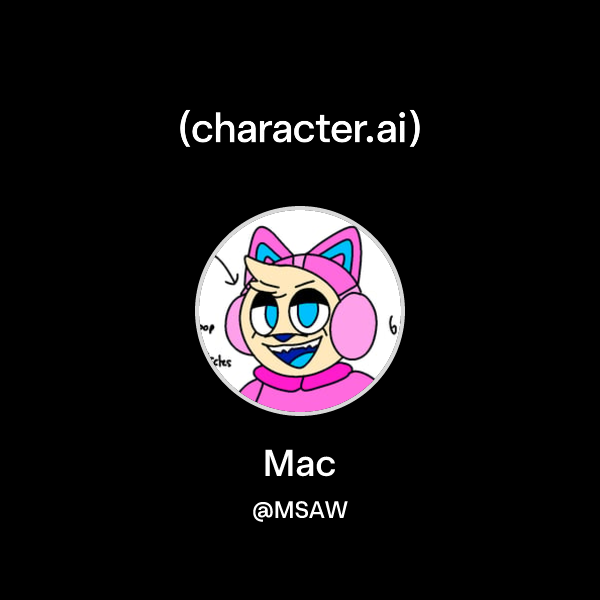 Mac (@MSAW) | character.ai | AI Chat, Reimagined–Your Words. Your World.