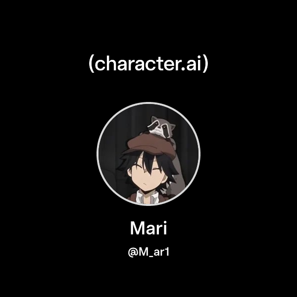 Mari (@M_ar1) | character.ai | AI Chat, Reimagined–Your Words. Your World.