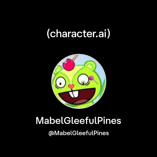 MabelGleefulPines (@MabelGleefulPines) | character.ai | AI Chat ...