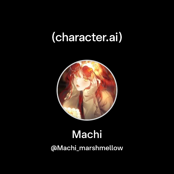 Machi (@Machi_marshmellow) | character.ai | AI Chat, Reimagined–Your ...