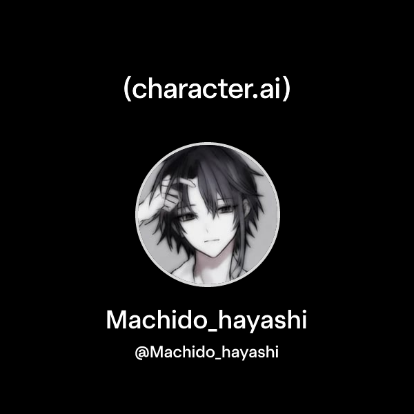 Machido_hayashi (@Machido_hayashi) | character.ai | Personalized AI for ...