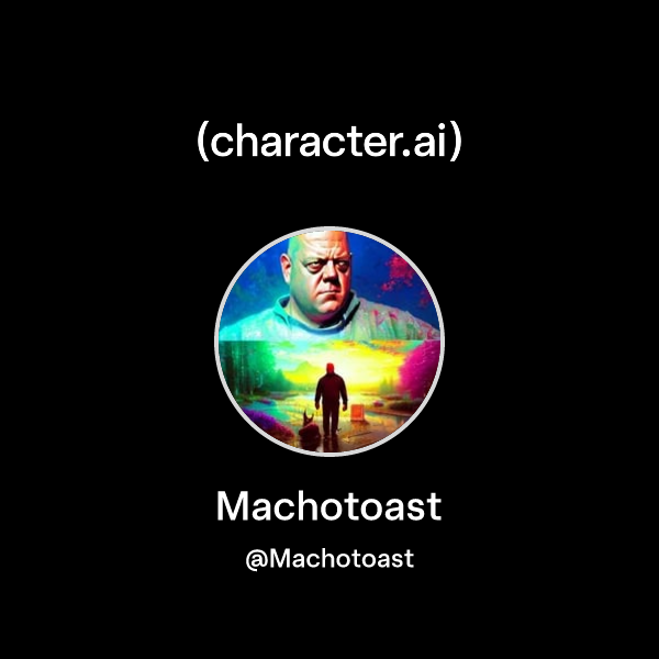 Machotoast (@Machotoast) | character.ai | AI Chat, Reimagined–Your ...
