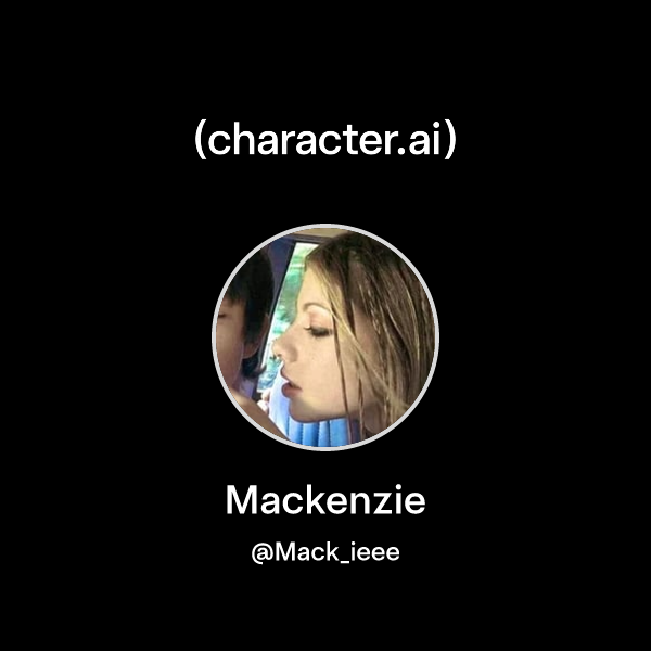 Mackenzie (@Mack_ieee) | character.ai | AI Chat, Reimagined–Your Words. Your World.