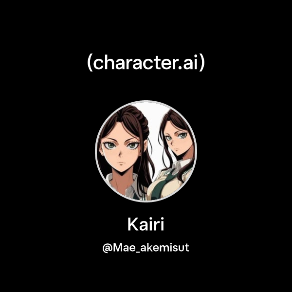 Kairi (@Mae_akemisut) | character.ai | AI Chat, Reimagined–Your Words. Your World.