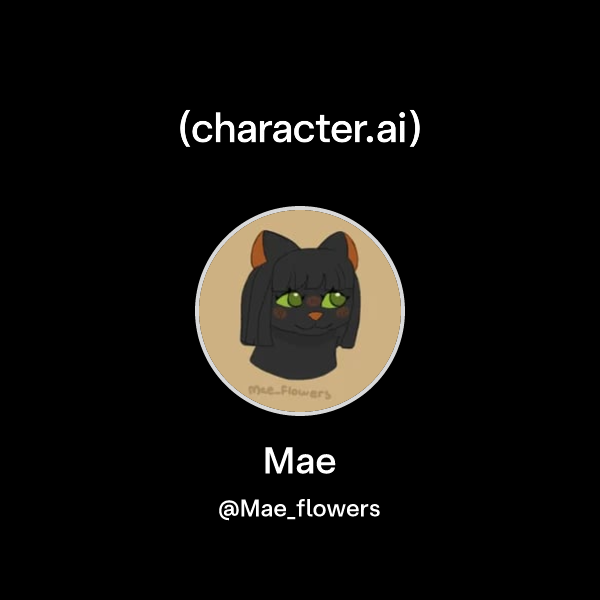 Mae (@Mae_flowers) | character.ai | AI Chat, Reimagined–Your Words ...