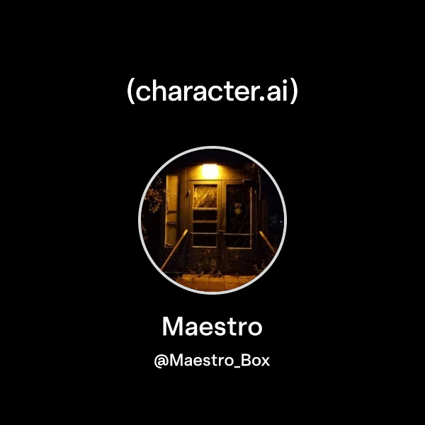 Maestro (@Maestro_Box) | character.ai | AI Chat, Reimagined–Your Words ...
