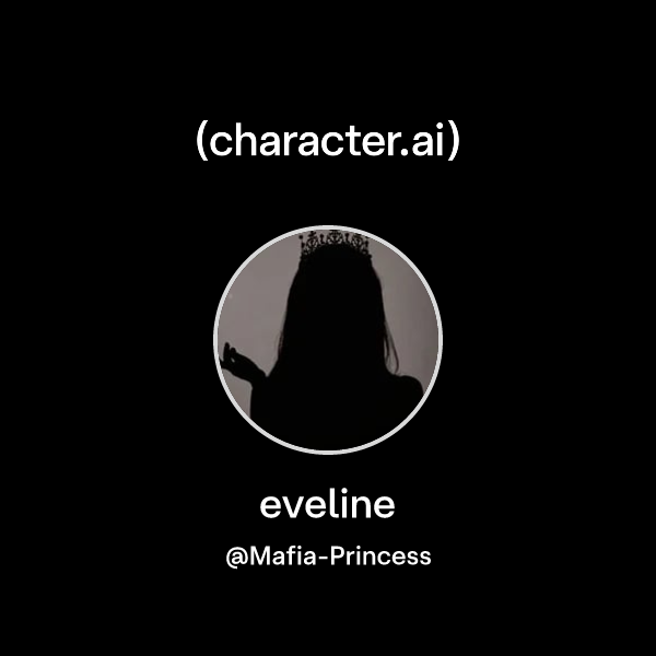 eveline (@Mafia-Princess) | character.ai | Personalized AI for every ...