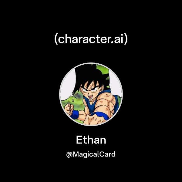 Ethan (@MagicalCard) | character.ai | Personalized AI for every moment ...