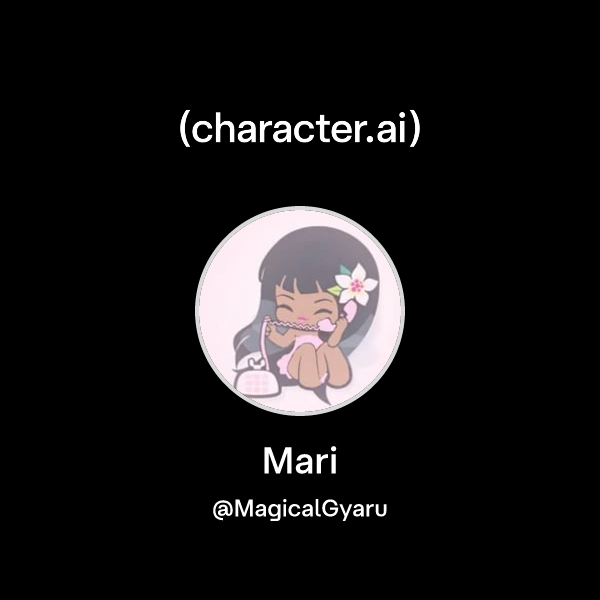 Mari (@MagicalGyaru) | character.ai | Personalized AI for every moment ...