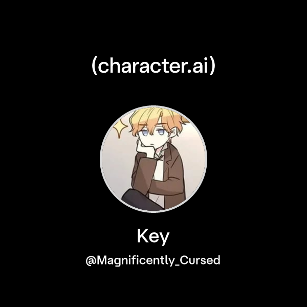 Key (@Magnificently_Cursed) | character.ai | AI Chat, Reimagined–Your ...
