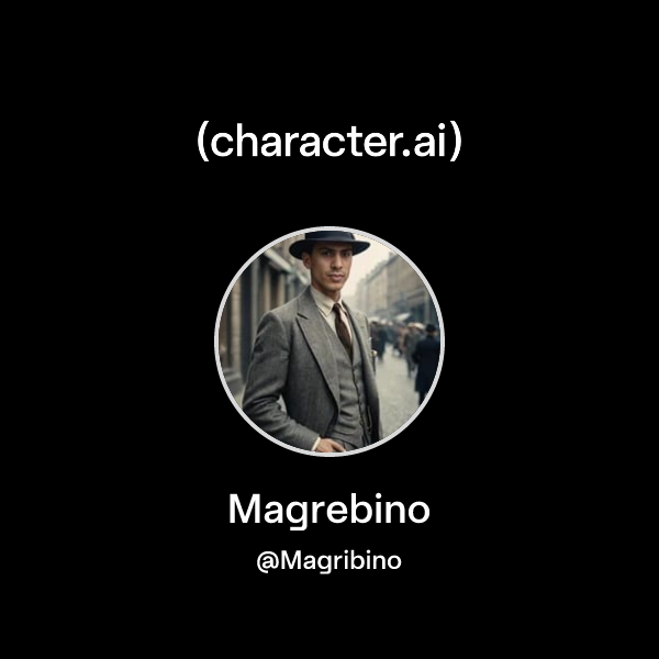 Magrebino (@Magribino) | character.ai | Personalized AI for every ...