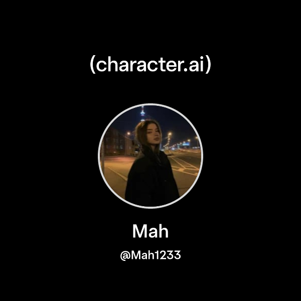 Mah (@Mah1233) | character.ai | Personalized AI for every moment of ...