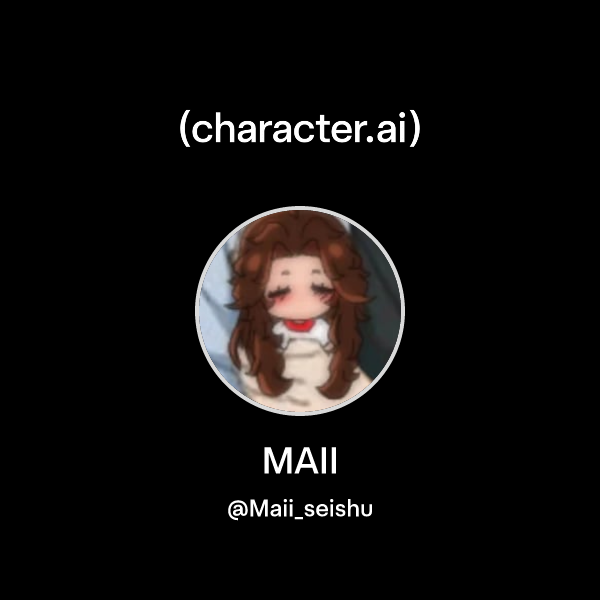 MAII (@Maii_seishu) | character.ai | Personalized AI for every moment of your day