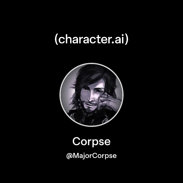 Corpse (@MajorCorpse) | character.ai | AI Chat, Reimagined–Your Words ...