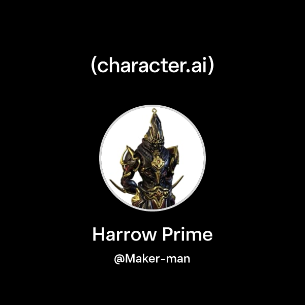 Harrow Prime (@Maker-man) | character.ai | Personalized AI for every ...
