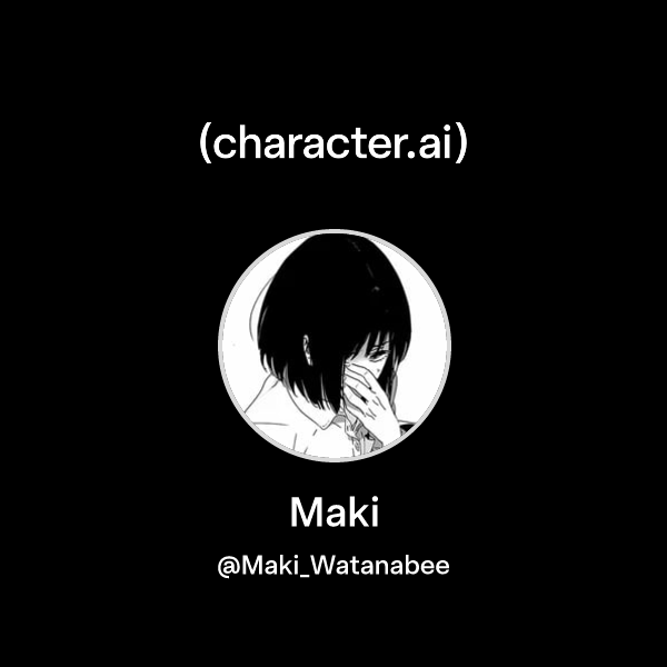 Maki (@Maki_Watanabee) | character.ai | AI Chat, Reimagined–Your Words. Your World.