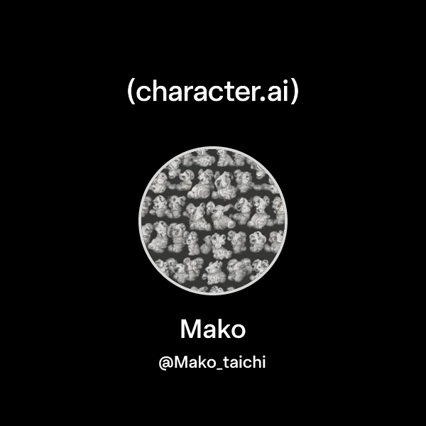 Mako (@Mako_taichi) | character.ai | AI Chat, Reimagined–Your Words ...