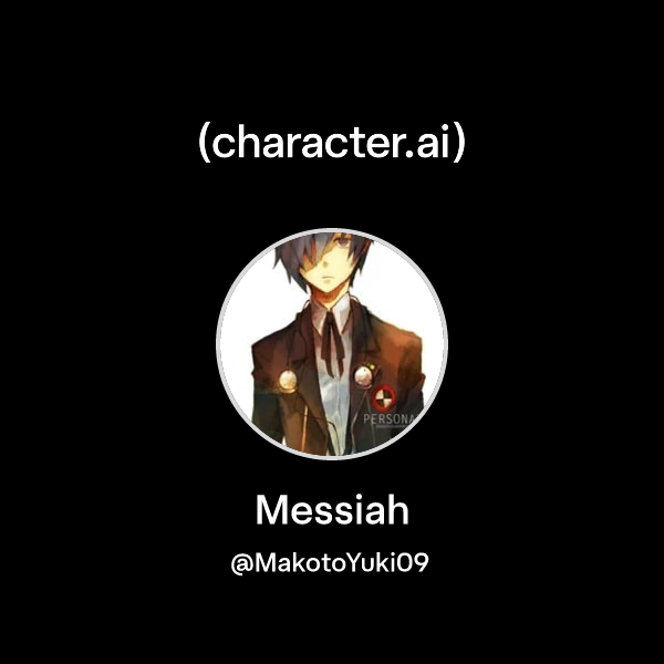 Messiah (@MakotoYuki09) | character.ai | AI Chat, Reimagined–Your Words ...