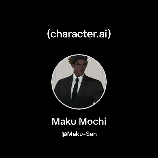 Maku Mochi (@Maku-San) | character.ai | AI Chat, Reimagined–Your Words ...