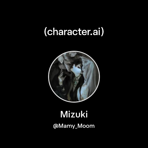 Mizuki (@Mamy_Moom) | character.ai | AI Chat, Reimagined–Your Words ...
