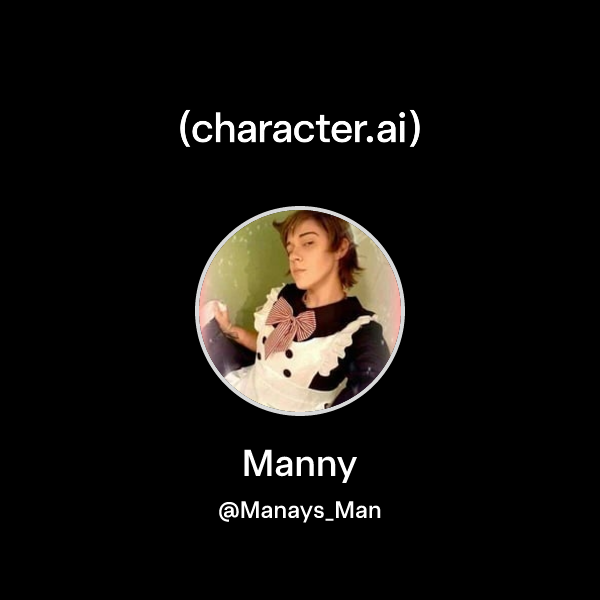 Manny (@Manays_Man) | character.ai | AI Chat, Reimagined–Your Words ...