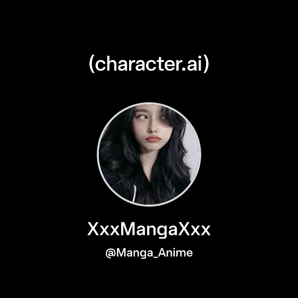 XxxMangaXxx (@Manga_Anime) | character.ai | AI Chat, Reimagined–Your ...