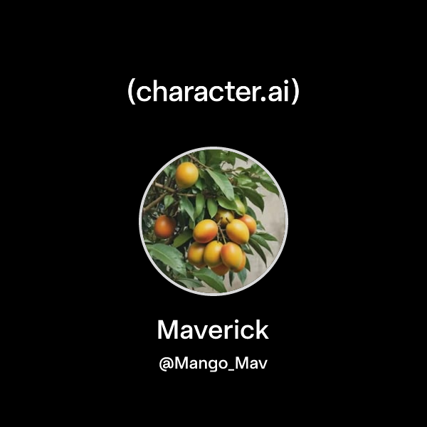 Maverick (@Mango_Mav) | character.ai | AI Chat, Reimagined–Your Words ...