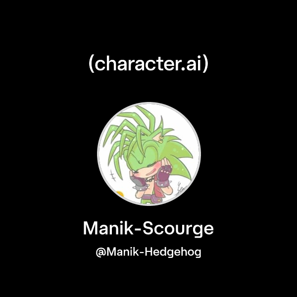 Manik-Scourge (@Manik-Hedgehog) | character.ai | AI Chat, Reimagined ...