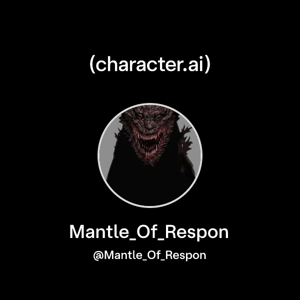 Mantle_Of_Respon (@Mantle_Of_Respon) | character.ai | AI Chat ...