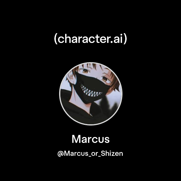 Marcus (@Marcus_or_Shizen) | character.ai | AI Chat, Reimagined–Your ...