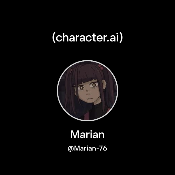Marian (@Marian-76) | character.ai | Personalized AI for every moment ...