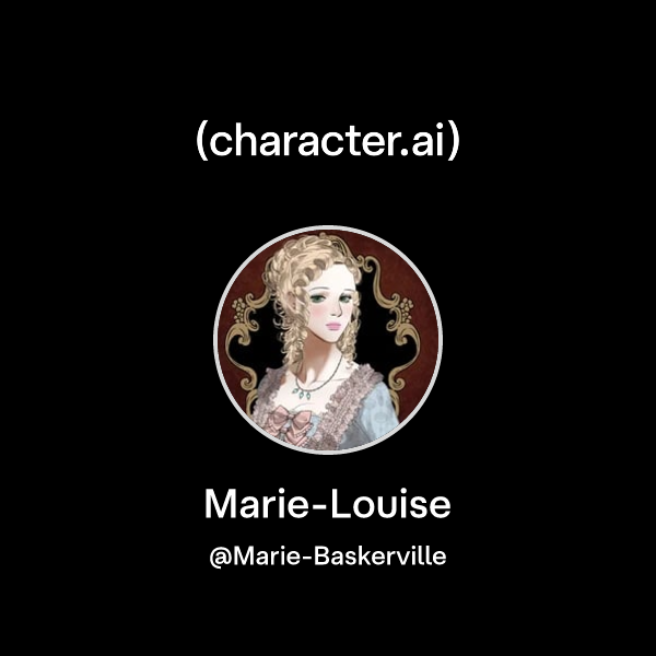 Marie-Louise (@Marie-Baskerville) | character.ai | AI Chat, Reimagined–Your Words. Your World.