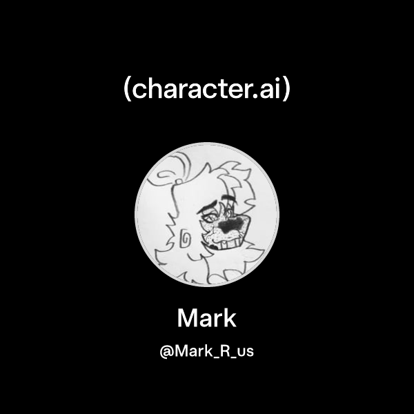 Mark (@Mark_R_us) | character.ai | Personalized AI for every moment of ...