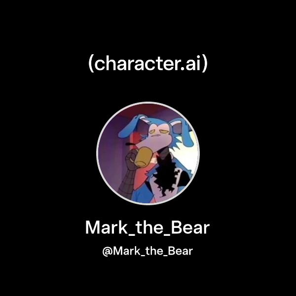 Mark_the_Bear (@Mark_the_Bear) | character.ai | AI Chat, Reimagined ...