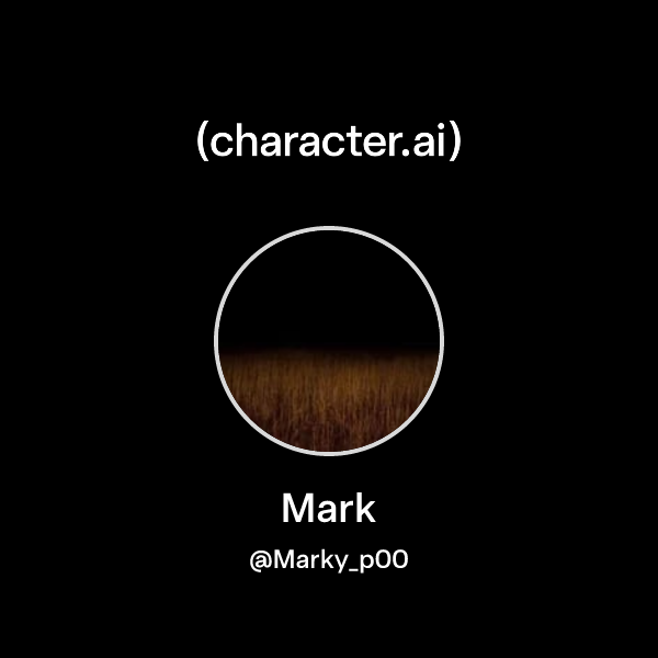 Mark (@Marky_p00) | character.ai | AI Chat, Reimagined–Your Words. Your ...