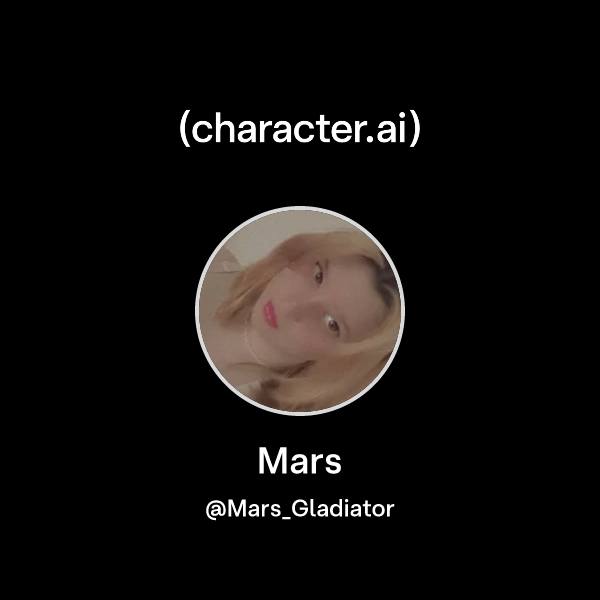 Mars (@Mars_Gladiator) | character.ai | Personalized AI for every moment of your day