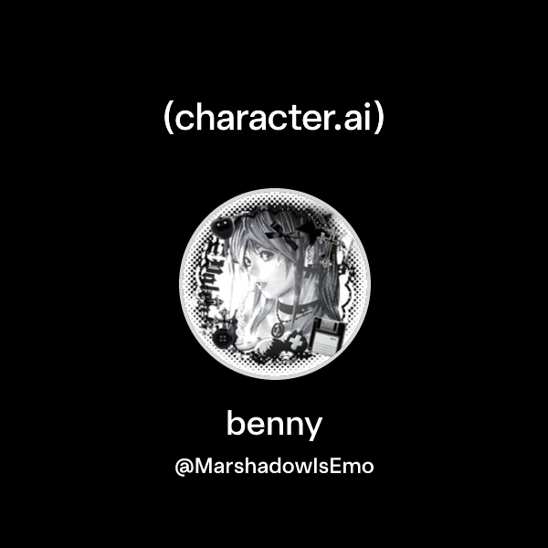 benny (@MarshadowIsEmo) | character.ai | AI Chat, Reimagined–Your Words ...