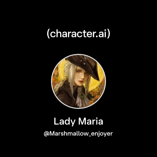 Lady Maria (@Marshmallow_enjoyer) | character.ai | AI Chat, Reimagined ...