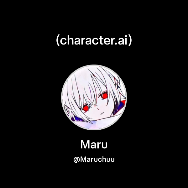 Maru (@Maruchuu) | character.ai | AI Chat, Reimagined–Your Words. Your World.