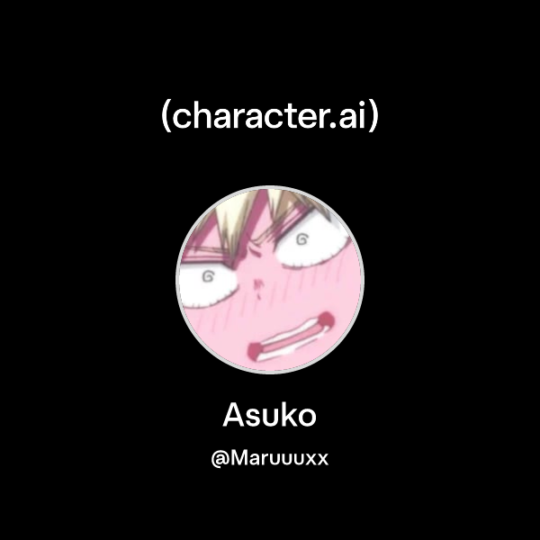 Asuko (@Maruuuxx) | character.ai | Personalized AI for every moment of ...