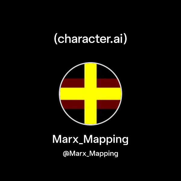 Marx_Mapping (@Marx_Mapping) | character.ai | Personalized AI for every ...