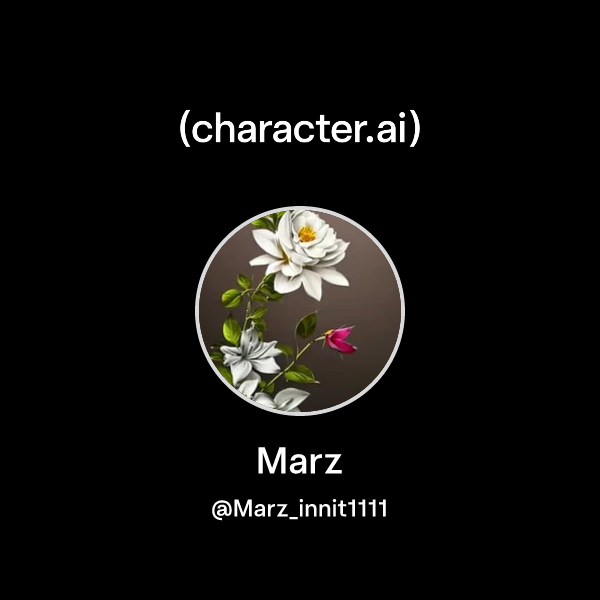 Marz (@Marz_innit1111) | character.ai | Personalized AI for every moment of your day