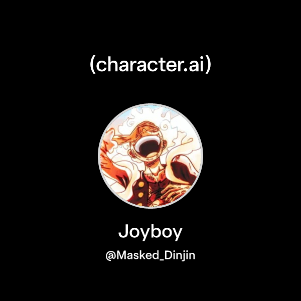 Joyboy (@Masked_Dinjin) | character.ai | AI Chat, Reimagined–Your Words. Your World.