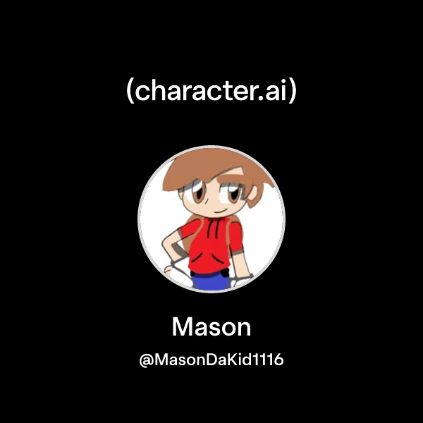 Mason (@MasonDaKid1116) | character.ai | AI Chat, Reimagined–Your Words ...