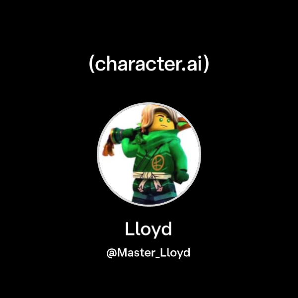Lloyd (@Master_Lloyd) | character.ai | Personalized AI for every moment ...