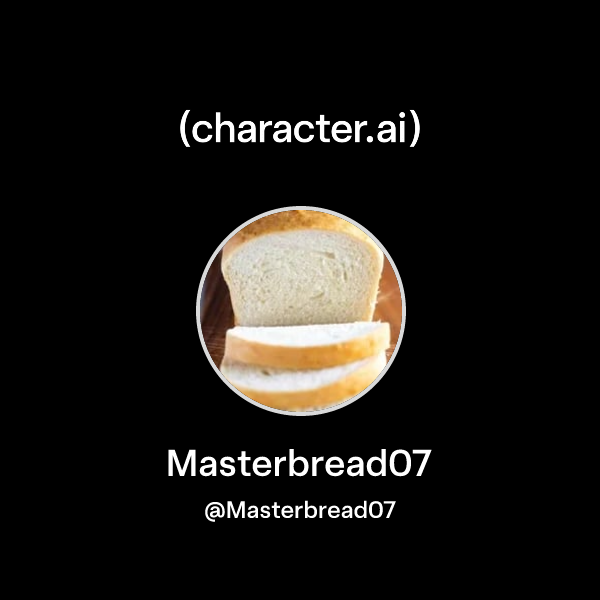 Masterbread07 (@Masterbread07) | character.ai | AI Chat, Reimagined ...